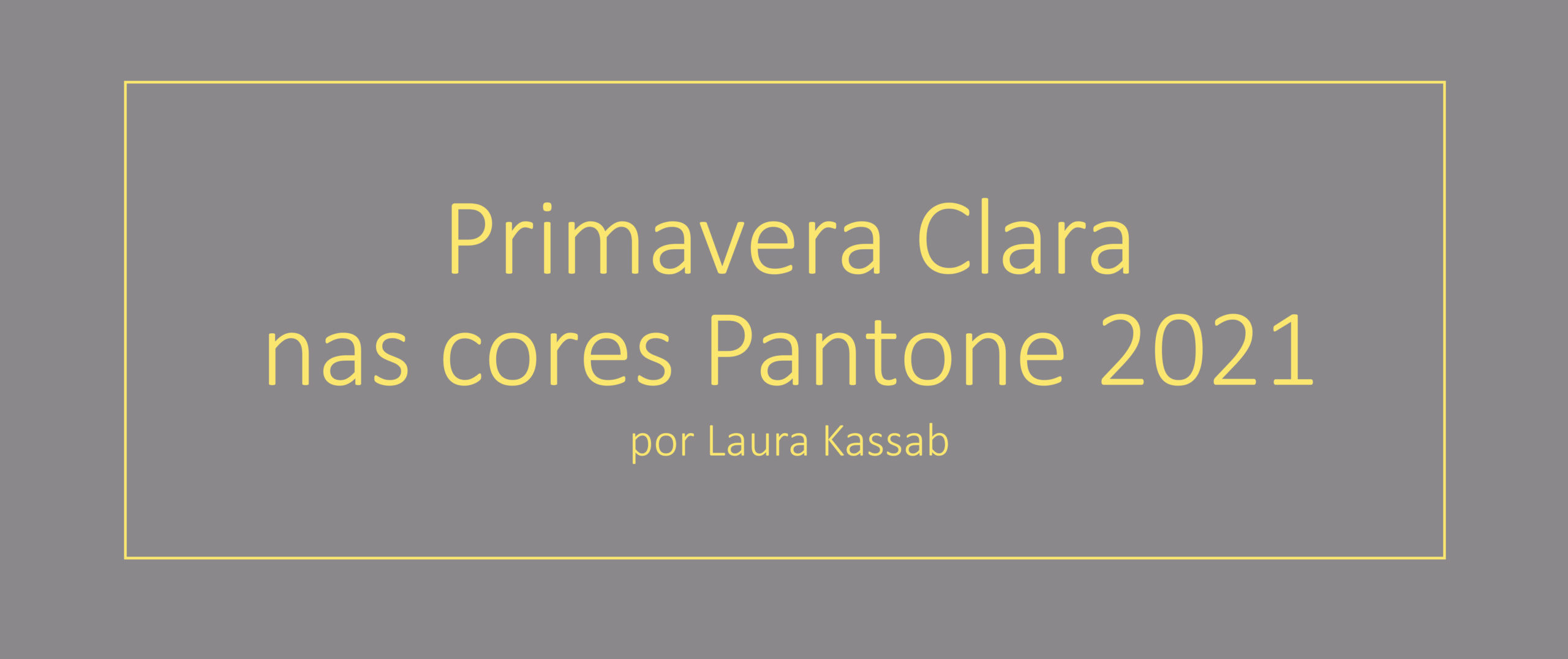 Como usar Cores Pantone 2021 na paleta de Primavera Clara - LauraK